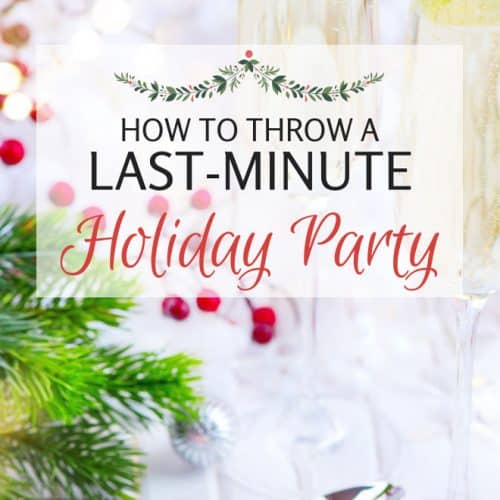 How to Throw a Last-Minute Holiday Party - Cupcake Diaries
